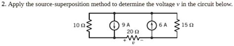 Solved 2 Apply The Source Superposition Method To Determine The Voltage V In The Circuit Below