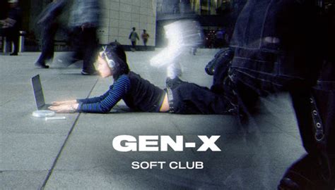 Wtf Is Gen X Soft Club And Why Is Everyone Talking About It Minga