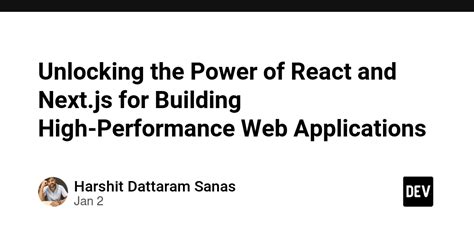 Unlocking The Power Of React And Nextjs For Building High Performance