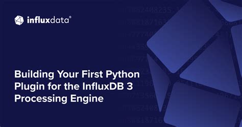 building your first python plugin for the influxdb 3 processing engine influxdata