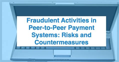Fraudulent Activities In Peer To Peer Payment Systems Risks And Countermeasures Kyc Widget