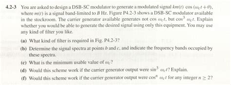 Solved You Are Asked To Design A Dsb Sc Modulator To