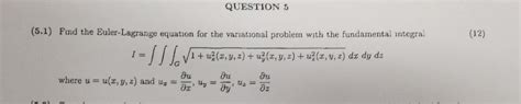 Solved QUESTION Find The Euler Lagrange Equation For Chegg