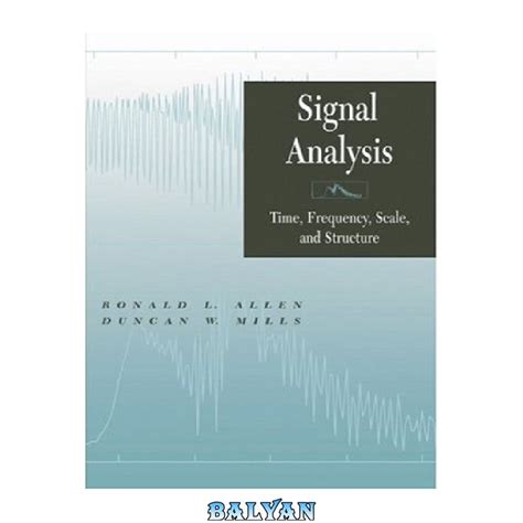 دانلود کتاب Signal Analysis Time Frequency Scale And Structure بلیان