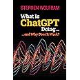 What Is ChatGPT Doing And Why Does It Work Wolfram Stephen