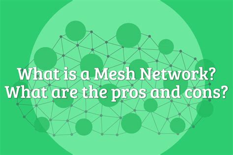 What Is A Mesh Network What Are The Pros And Cons