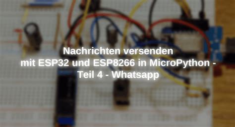 Send Messages With Esp32 And Esp8266 In Micropython Part 4 Whatsap