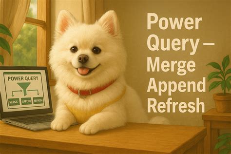 Power Query — 導入、組織、合併、附加和自動刷新的完整指南