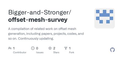Github Bigger And Strongeroffset Mesh Survey A Compilation Of