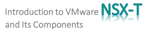 Vmware Nsx T Introduction Key Points And Its Components