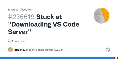 Stuck At Downloading VS Code Server Issue 236619 Microsoft Vscode GitHub