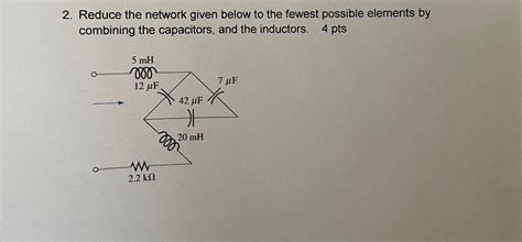 Solved Reduce The Network Given Below To The Fewest Chegg