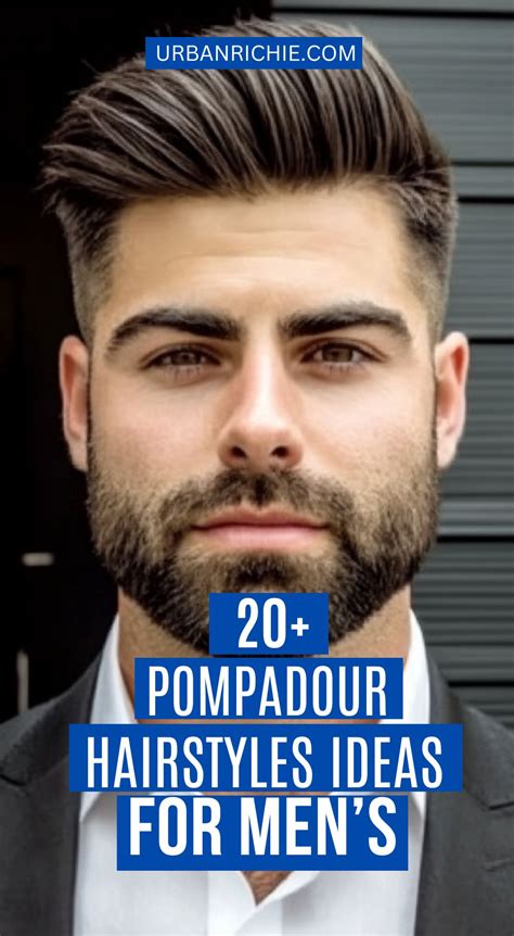 20 Pompadour Hairstyles For Men For Bold And Classic Look