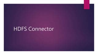 Hdfs Connector Ppt