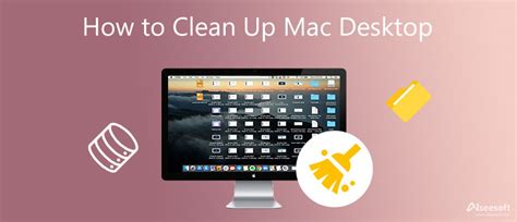 How To Clean Up And Organize Files On Your Mac Desktop