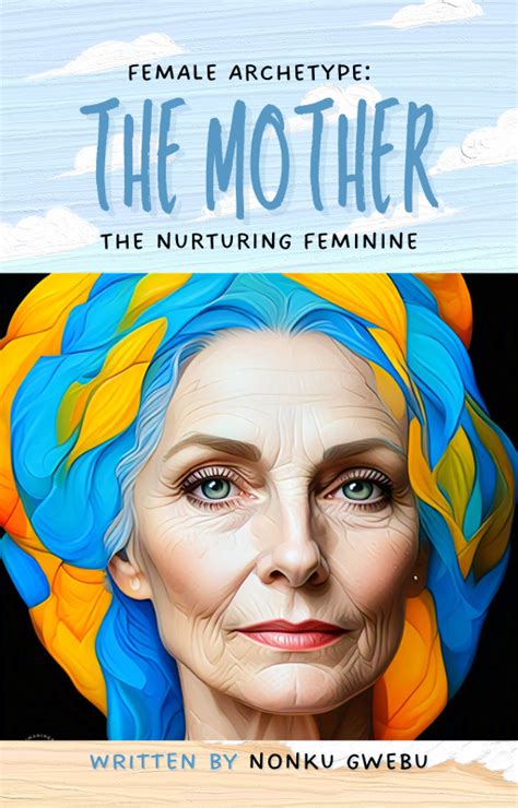 The Mother The Nurturing Feminine