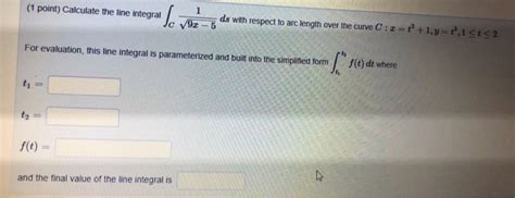 Solved Point Calculate The Line Integral Ds With Respect Chegg Com
