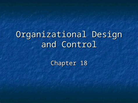 Ppt Organizational Design And Control Chapter 18 Organizational