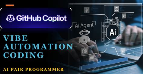 Vibe Automation Coding Integrating Github Copilot In Vs Code For Ai