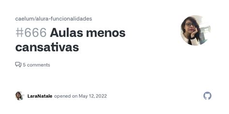 Aulas Menos Cansativas Issue Caelum Alura Funcionalidades Github
