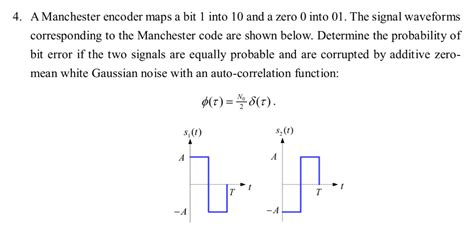 solved 4 a manchester encoder maps a bit 1 into 10 and a