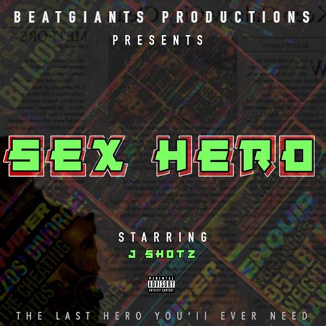 Sex Hero J Shotz Song Lyrics Music Videos And Concerts