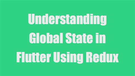 understanding global state in flutter using redux bitcoin insider