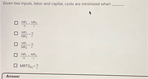 solved given two inputs labor and capital costs are