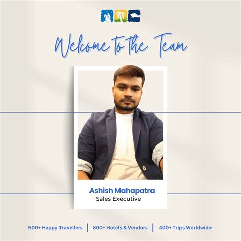 Welcome Ashish Mahapatra Were Thrilled To Have You Join The Travel Konnection As A Sales