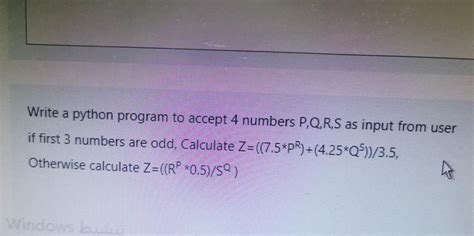 Solved Write A Python Program To Accept 4 Numbers Pqrs As