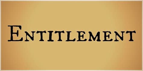 Quotes About Self Entitlement QuotesGram