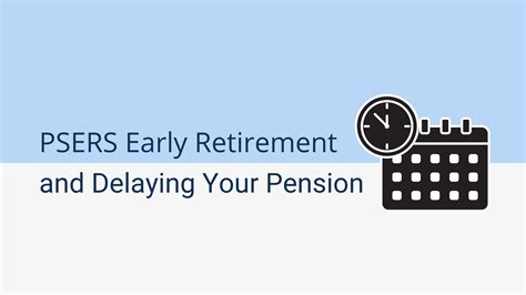 Early Retirement And Delaying Your Psers Pension Teachersretire