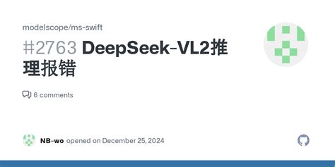 Deepseek Vl2推理报错 · Issue 2763 · Modelscopems Swift · Github