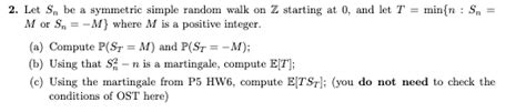 Let S Be A Symmetric Simple Random Walk On Z Chegg