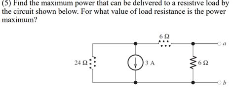 Solved Find The Maximum Power That Can Be Delivered To A Chegg