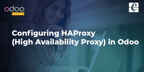 Configuring Haproxy High Availability Proxy With Odoo