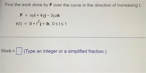 Solved Find The Work Done By F Over The Curve In The Chegg Com