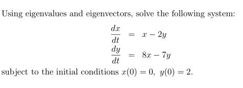 Solved Using Eigenvalues And Eigenvectors Solve The