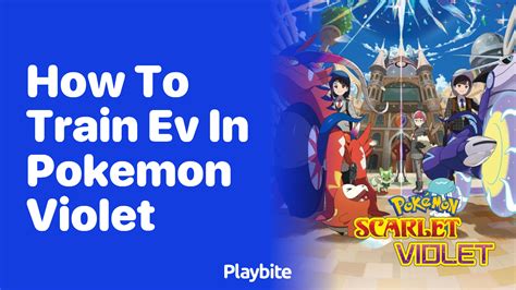 How To Train Ev In Pokemon Violet Playbite