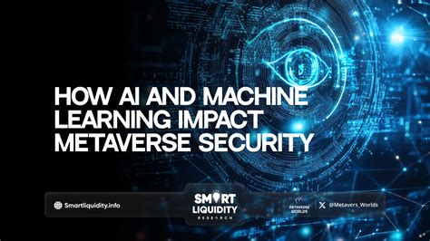 How Ai And Machine Learning Impact Metaverse Security
