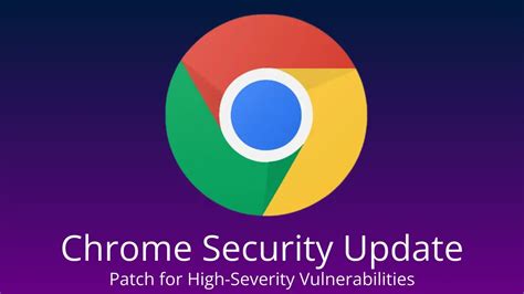 Chrome Security Update Fixes High Severity Flaws Allowing Arbitrary Code Execution