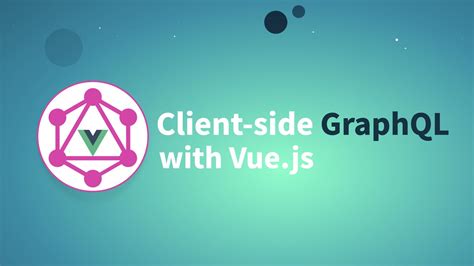 Part 3 Client Side Graphql With Vuejs Vue Mastery
