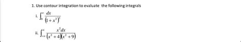 Solved 1 Use Contour Integration To Evaluate The Following