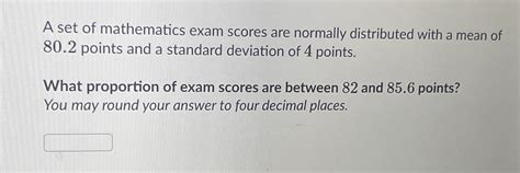 Solved A Set Of Mathematics Exam Scores Are Normally