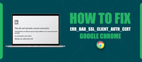 How To Fix ERR BAD SSL CLIENT AUTH CERT For Google Chrome