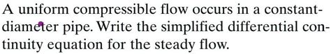 A Uniform Compressible Flow Occurs In A Constant Diameter Pipe Write The Simplified