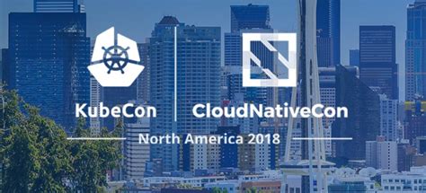 Aws 参加 2018 年北美 Kubecon Cloudnativecon 亚马逊aws官方博客