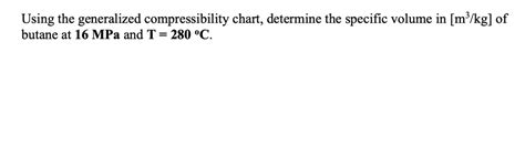 Using The Generalized Compressibility Chart Determine The Specific