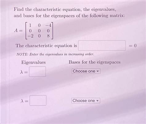 Solved Find The Characteristic Equation The Eigenvalues
