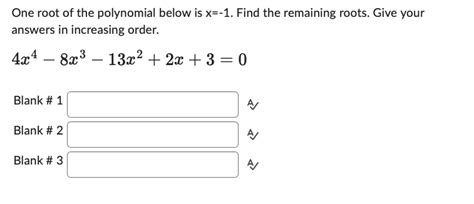 Solved One Root Of The Polynomial Below Is X 1 Find The Chegg Com